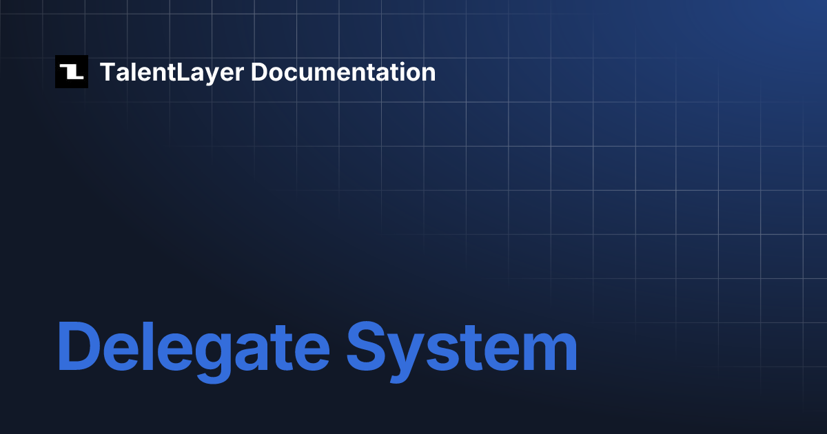 Delegate System | TalentLayer Documentation