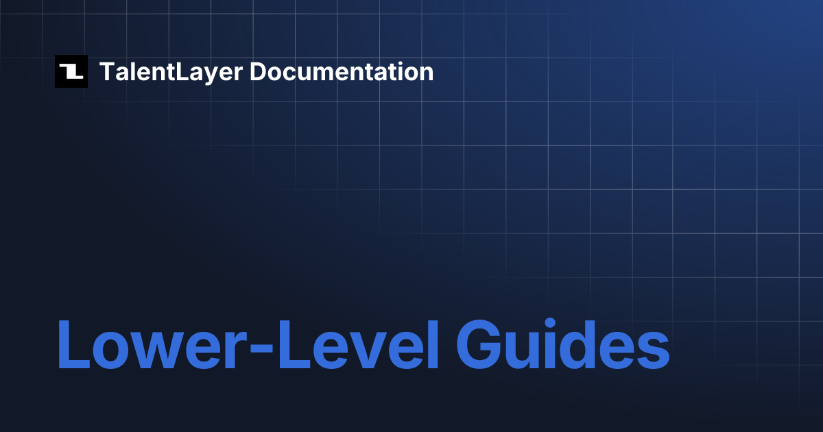 Lower-Level Guides | TalentLayer Documentation
